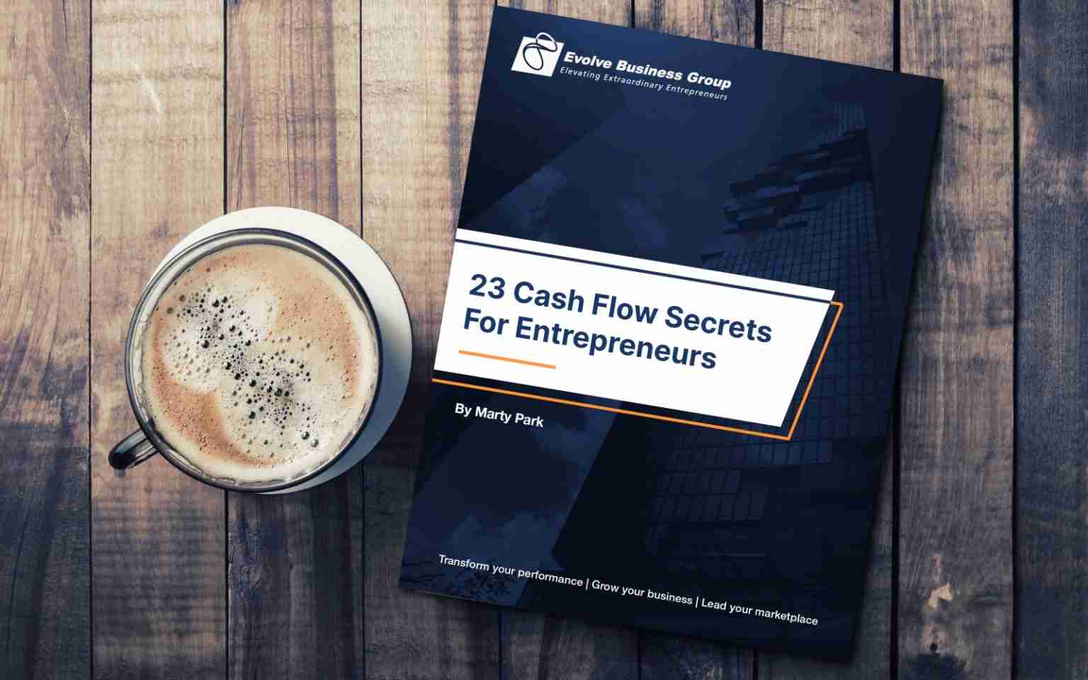 23 Cash Flow Secrets For Entrepreneurs • Evolve Business Group